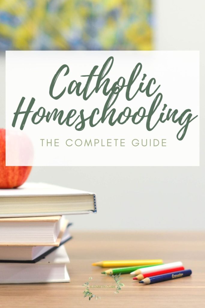 {Catholic} Homeschooling: The Complete Guide - elizabeth clare